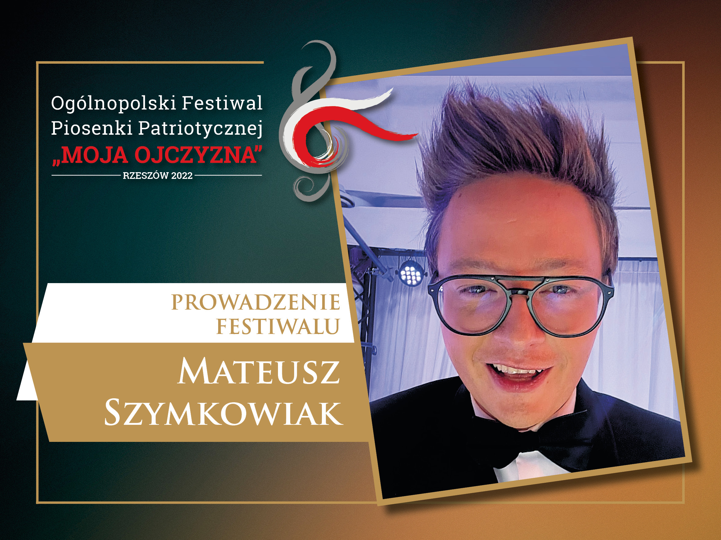 FESTIWAL „MOJA OJCZYZNA” POPROWADZĄ: ILONA MAŁEK ORAZ MATEUSZ SZYMKOWIAK
